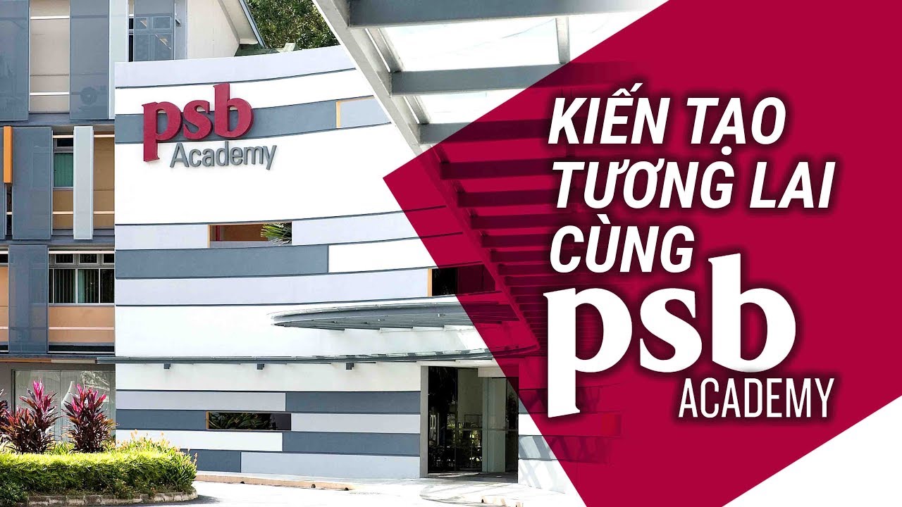 Kiến tạo tương lai cùng PSB Academy - YouTube