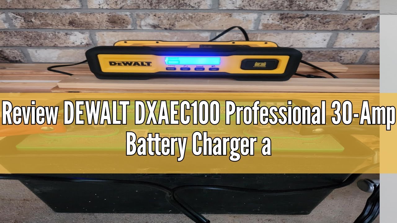 Review DEWALT DXAEC100 Professional 30-Amp Battery Charger and 3-Amp Maintainer with 100-Amp ...