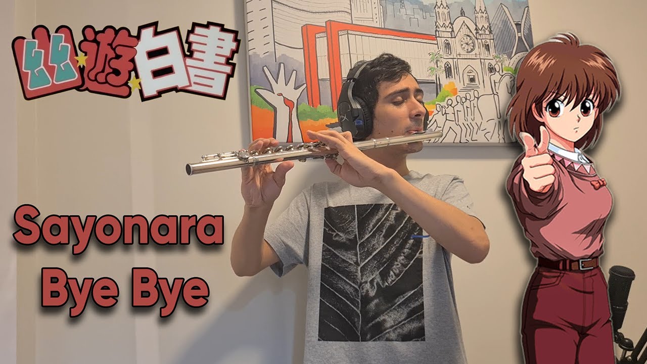 Sayonara Bye Bye - Yu Yu Hakusho - Flauta Transversal - YouTube