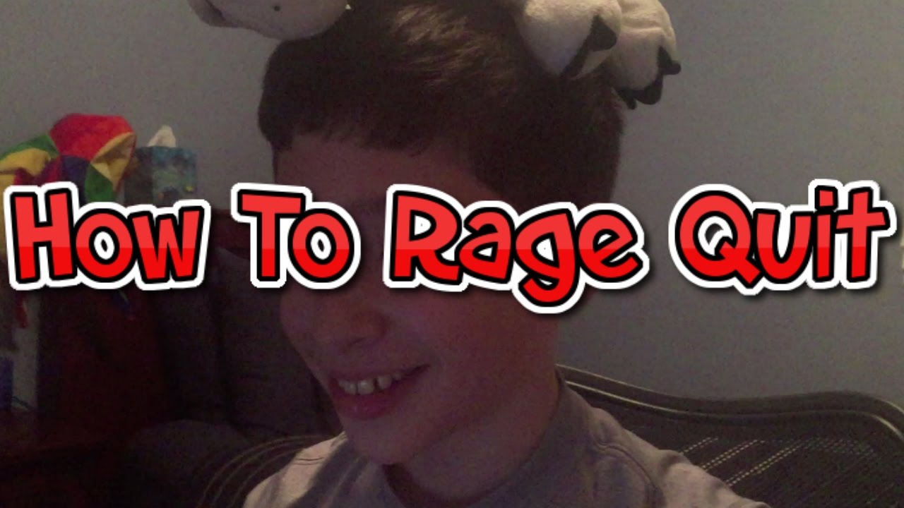 How to Rage Quit - YouTube