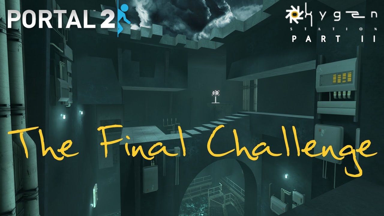 [Portal 2] Oxygen Station - Part II: The Final Challenge - YouTube