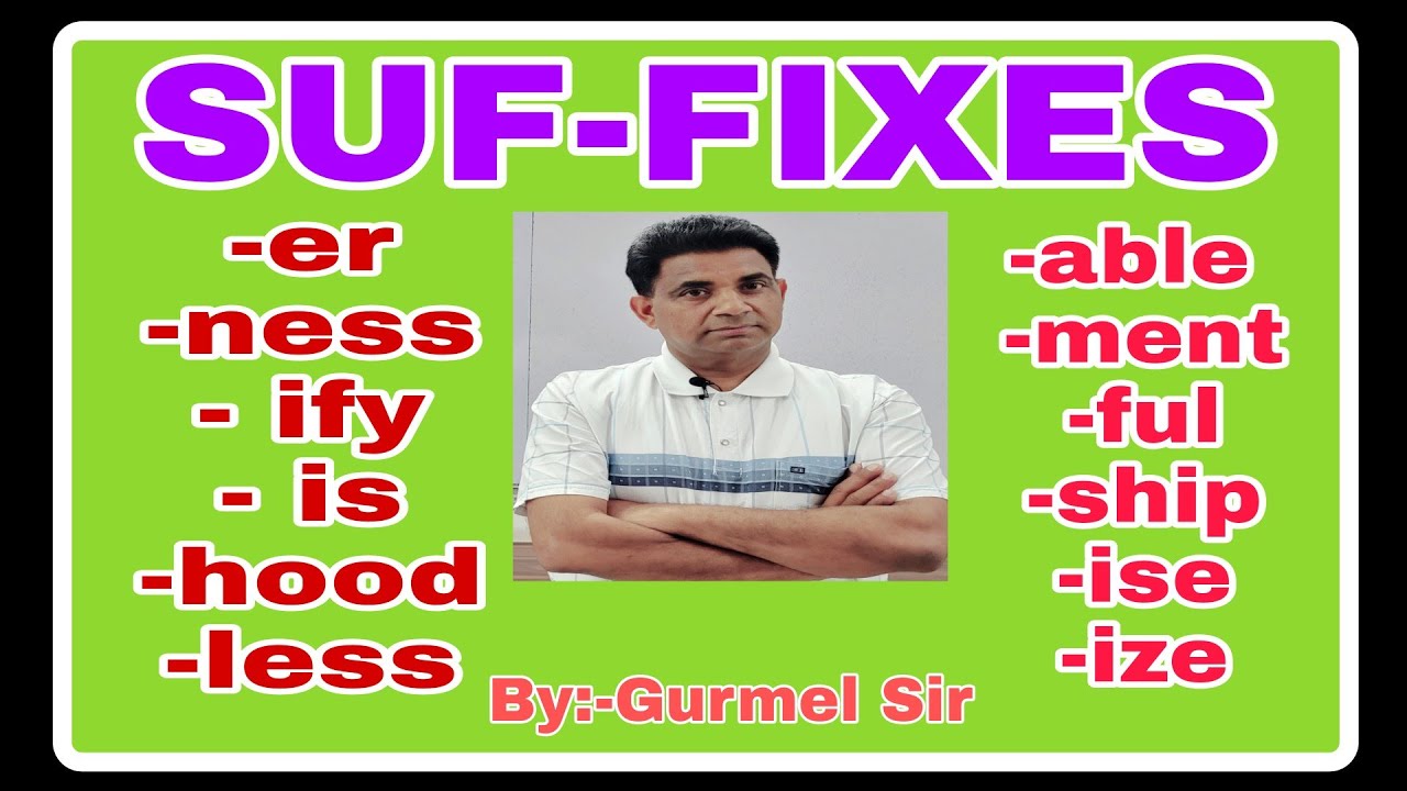 SUFFIXES:er/ful/hood/ness/ist/able/less/ise/ize/ment/ship/ English GRA ...