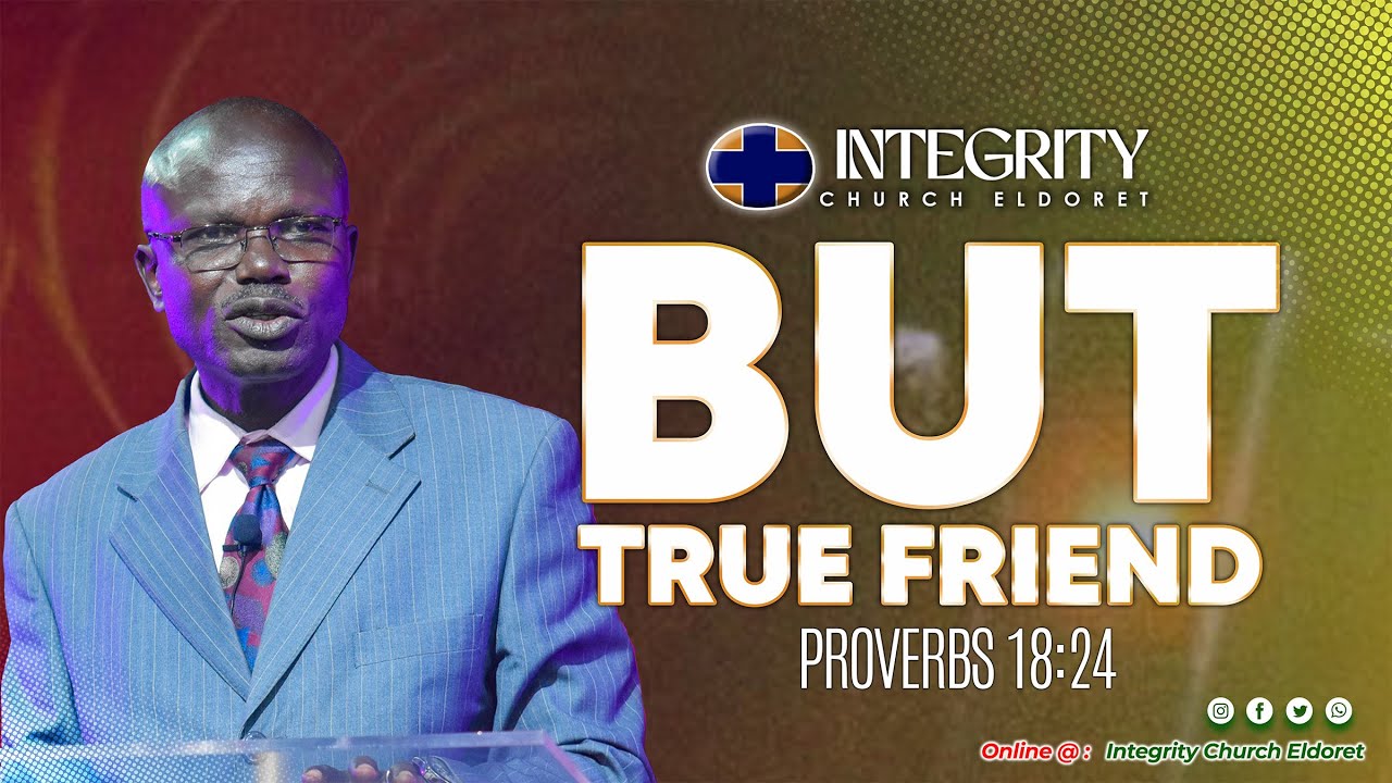 'BUT' TRUE FRIEND PROVERBS 18:24 PST CHARLES ODERO | iCHURCH ELDORET ...