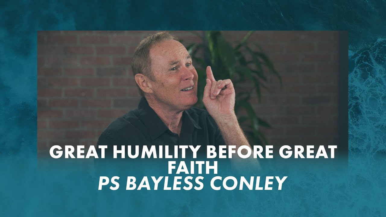 Great Humilty Before Great Faith | Pastor Bayless Conley - YouTube