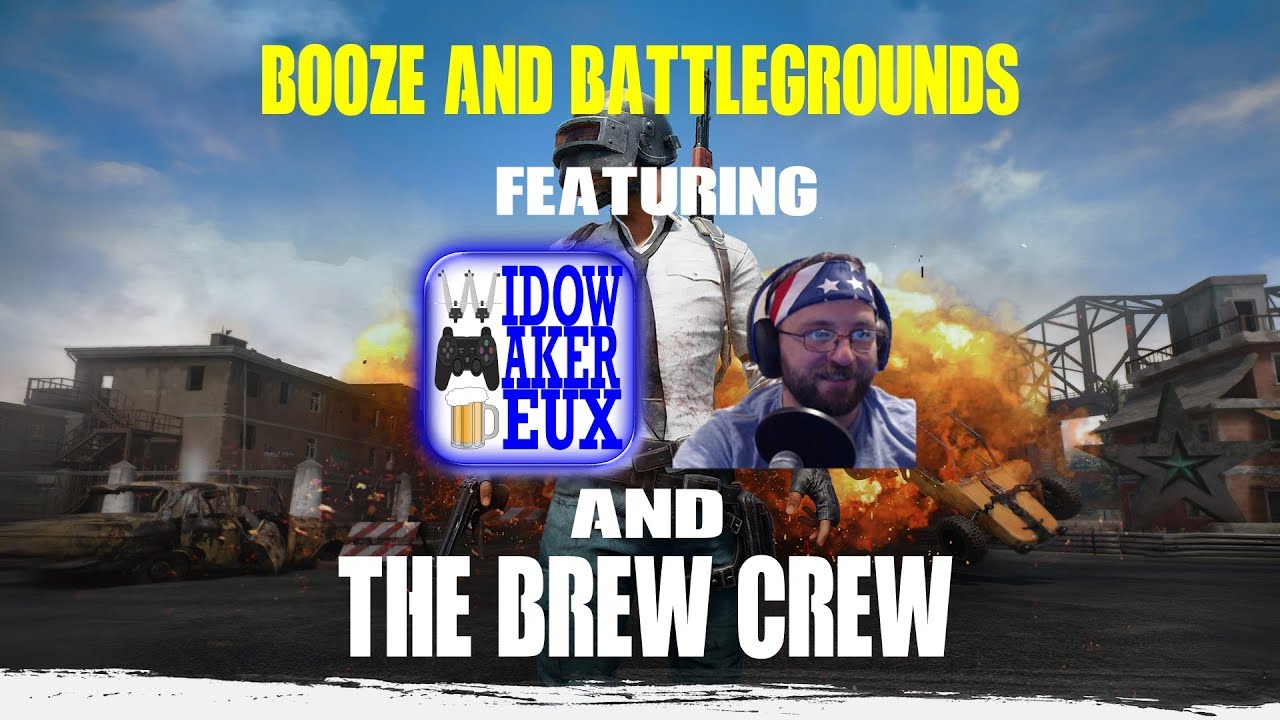 BOOZE AND PUBG WITH THE BREW CREW (A 2ND ATTEMPT TO NOT SUCK) - YouTube