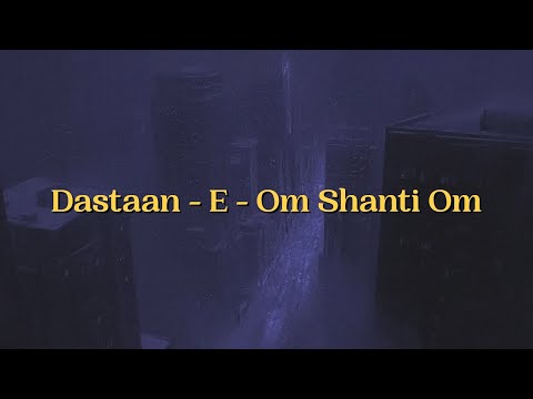 Vishal-Shekhar - Dastaan - E - Om Shanti Om (Lyrics)