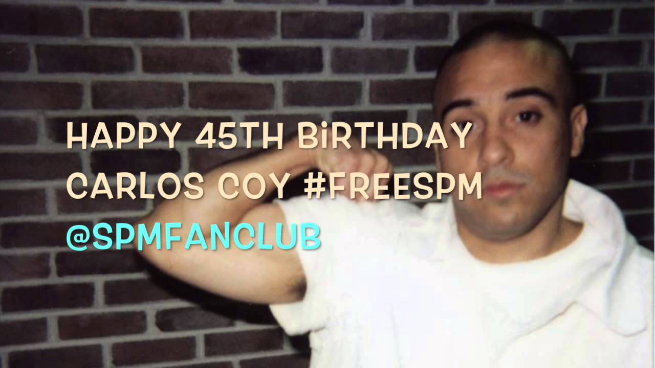 Happy 45th Birthday Carlos Coy aka SPM #FREESPM - YouTube