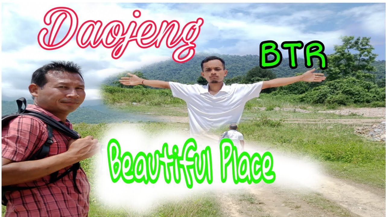 Daojeng Hidden Beautiful Place,, UDALGURI BTR - YouTube