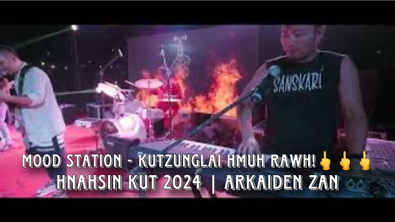 MOOD STATION - Kutzunglai hmuh rawh | Hnahsin Kut 2024 | Arkaiden Zan ...