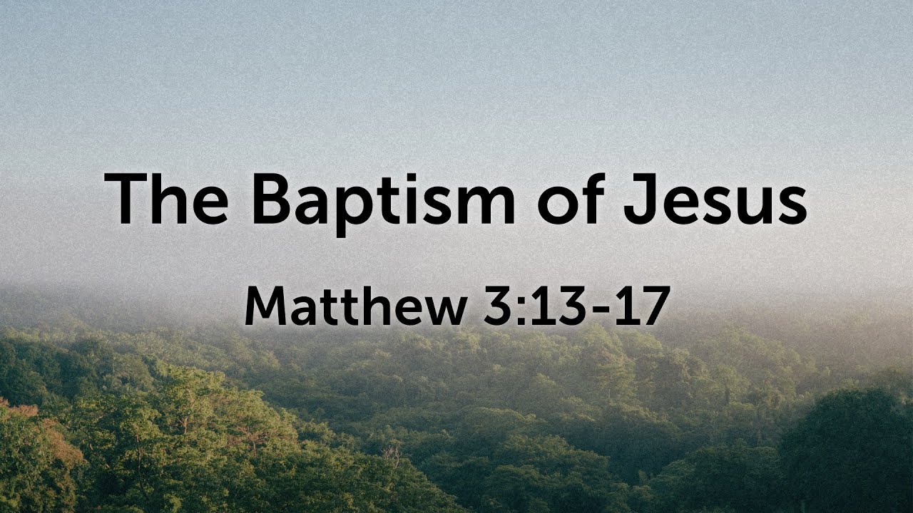 Matthew 3:13-17 - The Baptism of Jesus - YouTube
