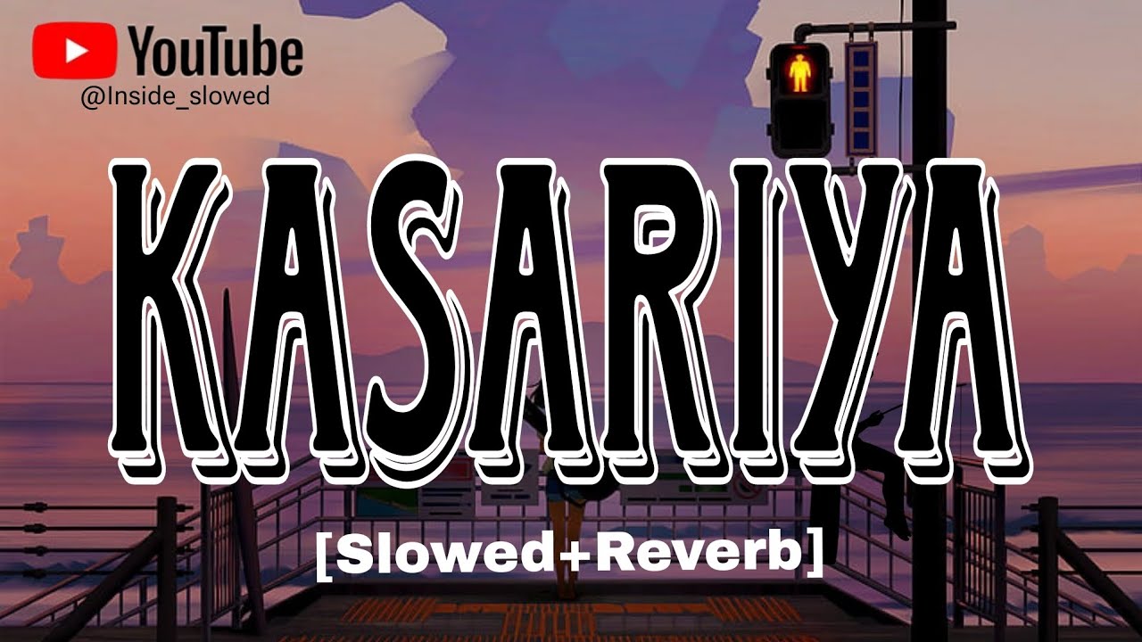 Kasariya - best mind blowing song [Slowed+Reverb] Lo-fi Songs 🎵 - YouTube
