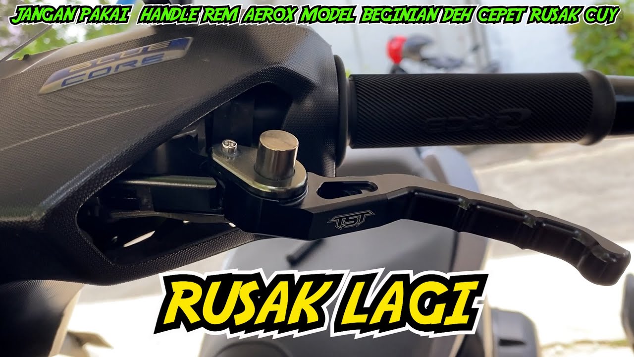 JANGAN PAKAI HANDLE REM AEROX MODEL BEGINIAN DAH CEPAT RUSAK CUY ...