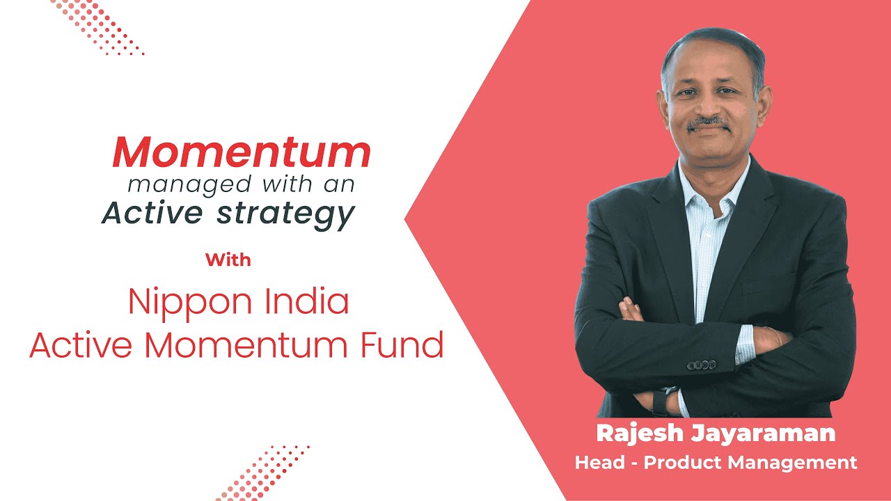 Nippon India Active Momentum Fund Ft. Rajesh Jayaraman | Factor Investing | Momentum Investing ...