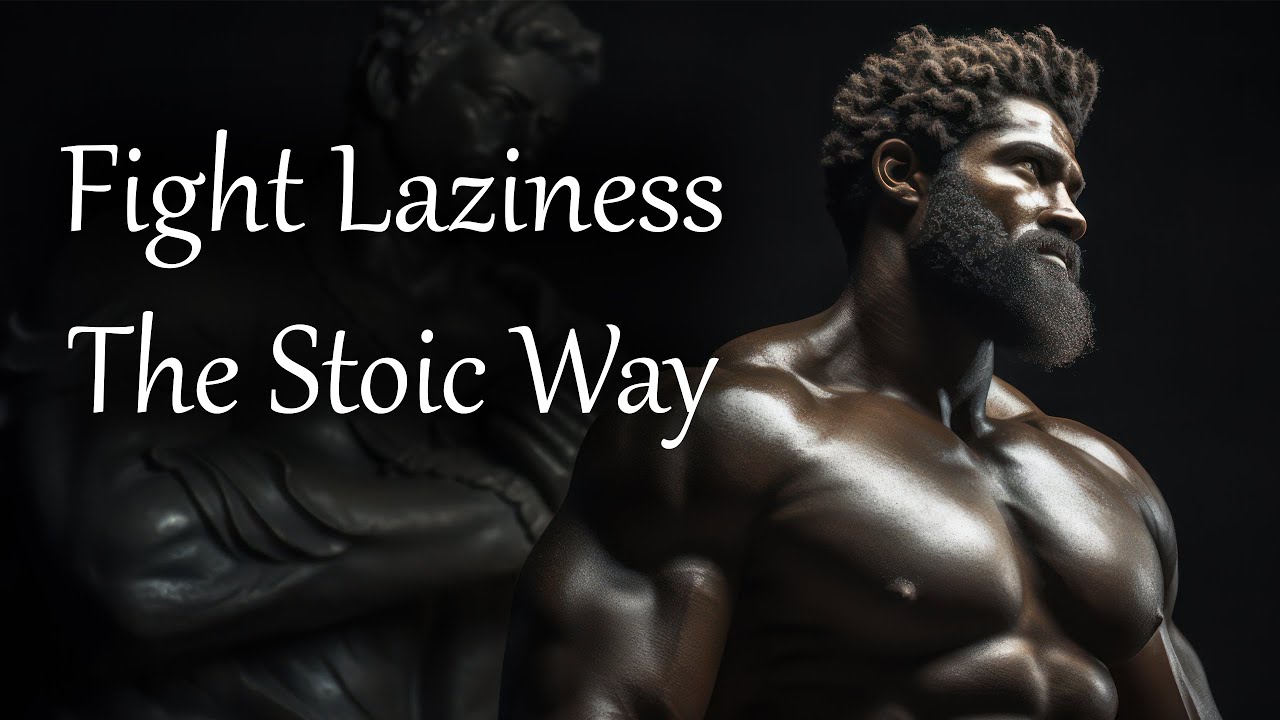 The Stoic Way to Help with Laziness and Find Motivation with Practical ...