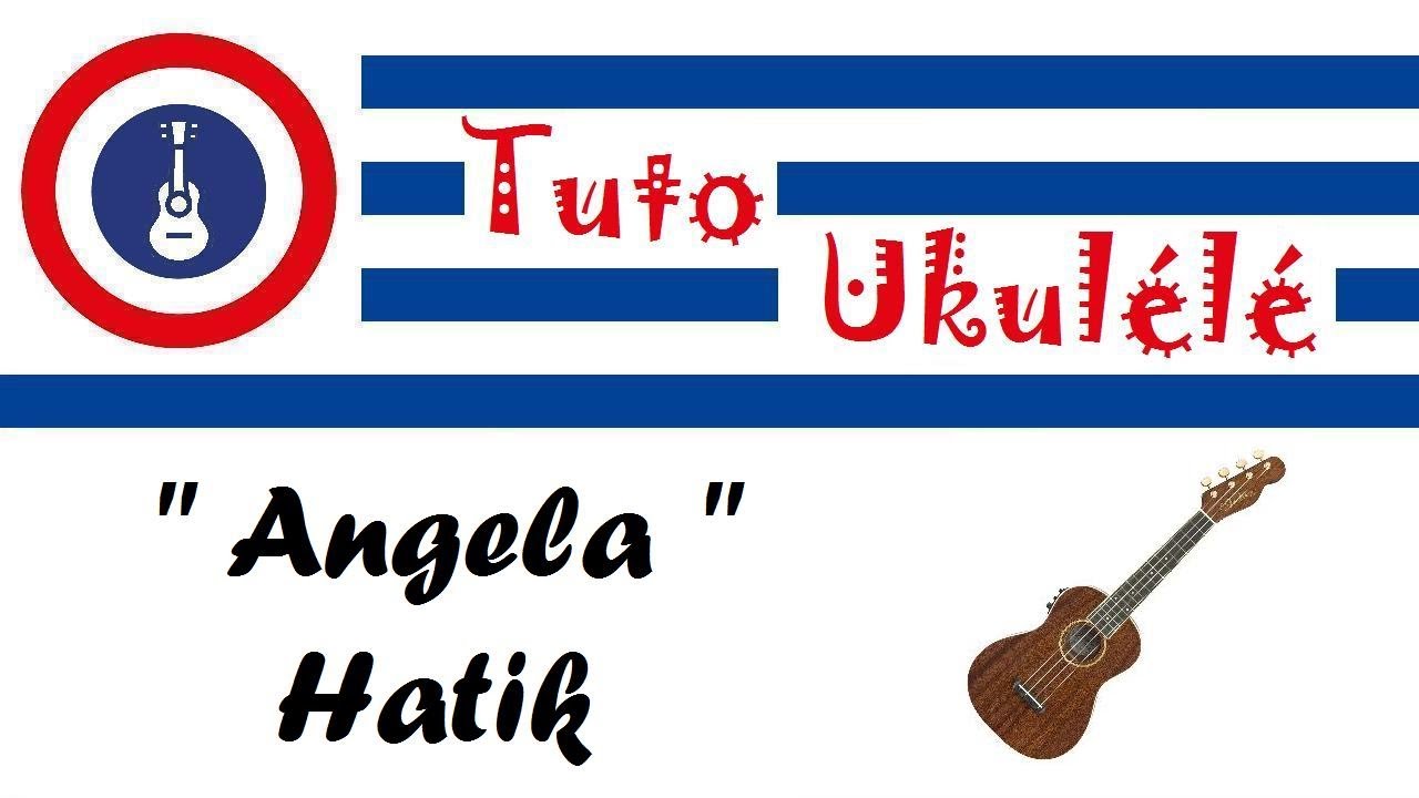 " Angela " Hatik [ Tuto Ukulélé ] - YouTube