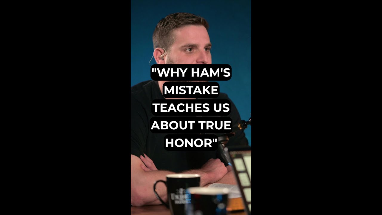 "Why Ham's Mistake Teaches Us About True Honor" - YouTube