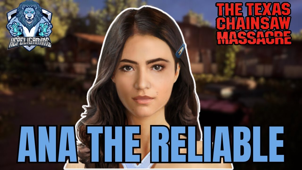 Ana The Reliable - The Texas Chainsaw Massacre Gameplay - YouTube