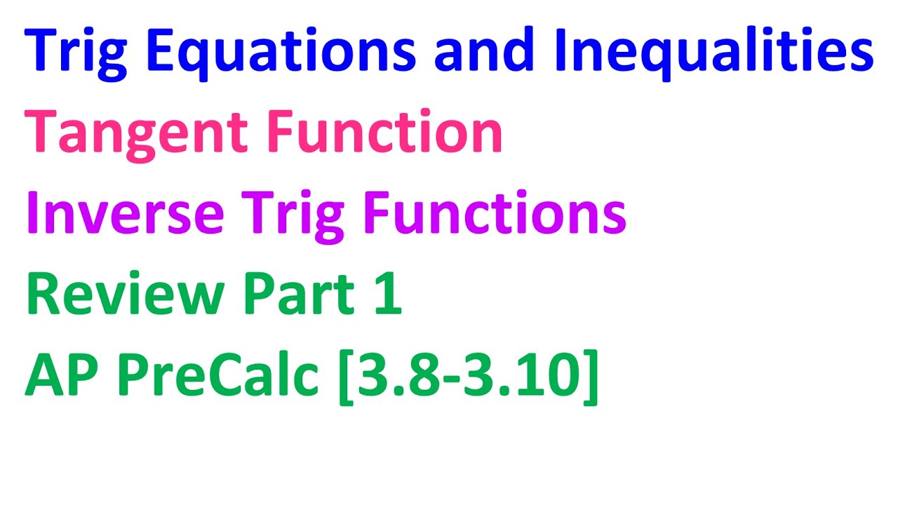 3.16B - Trig Equations, Inequalities, Tangent, Inverse (Review Part 1 ...