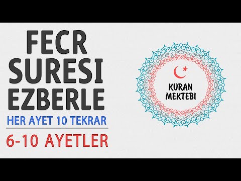 Fecr suresi ezberle her ayet 10 tekrar (6-10 ayetler)
