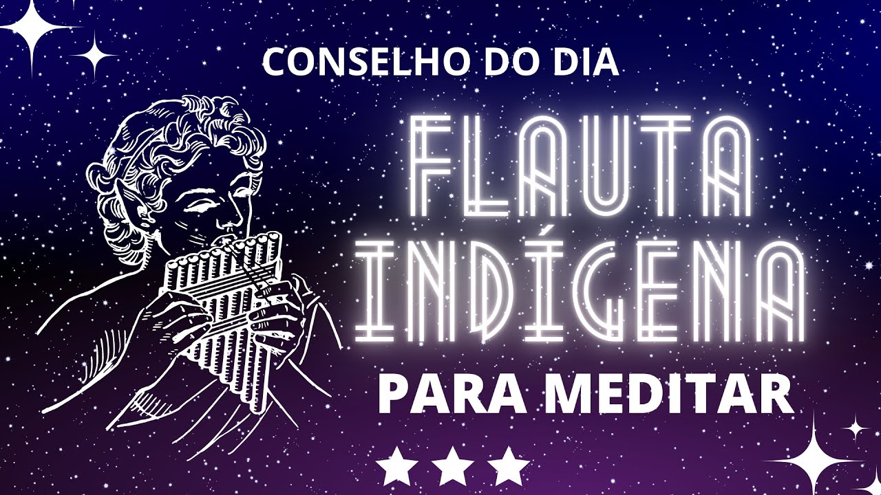FLAUTA INDÍGENA - PARA MEDITAÇÃO - YouTube