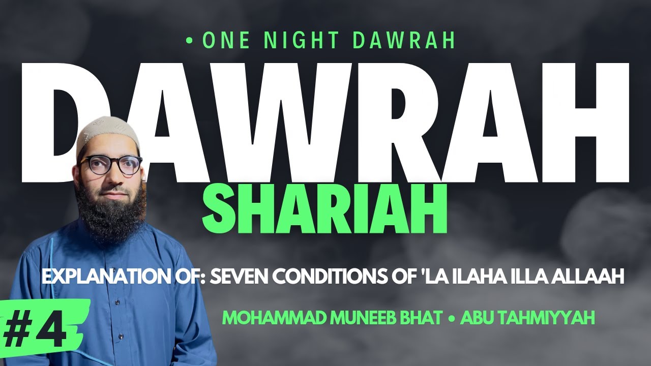 Dawrah Shariah || 📖 Seven Conditions of ‘La ilaha ‘illa Allaah -04 | Muhammad Muneeb Bhat - YouTube
