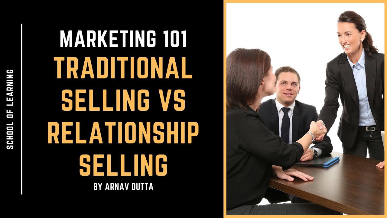 Traditional Selling vs Relationship Selling - YouTube