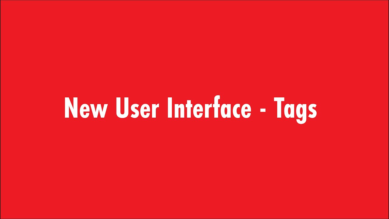 New User Interface - Tags - YouTube