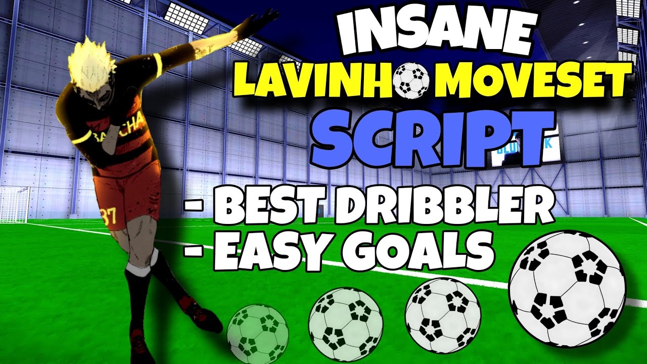 [UPD] Blue Lock:Rivals *LAVINHO STYLE* Script , INSANE Dribbles, Up ...