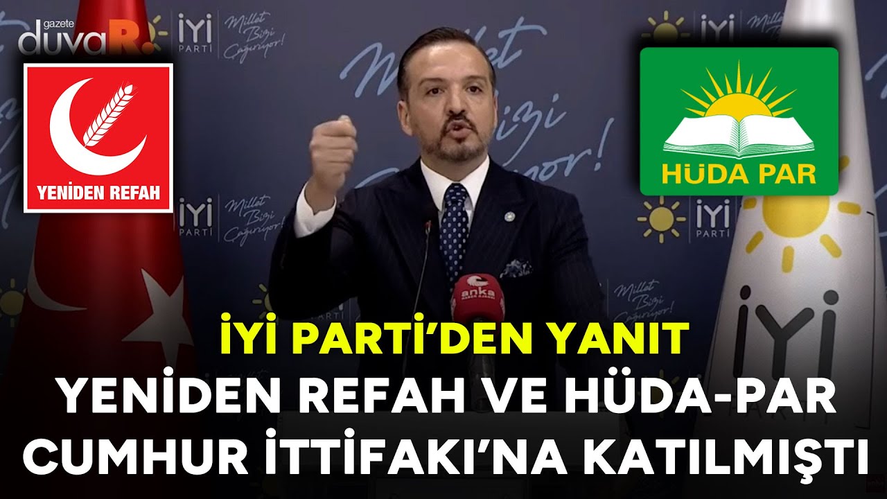 İYİ Parti'den, Refah Partisi'nin ve HÜDA-PAR'ın Cumhur İttifakı'na ...