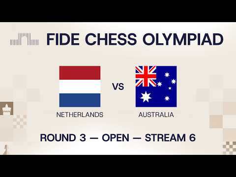 FIDE Chess Olympiad 2026 | Round 3 | Netherlands vs Australia | Open