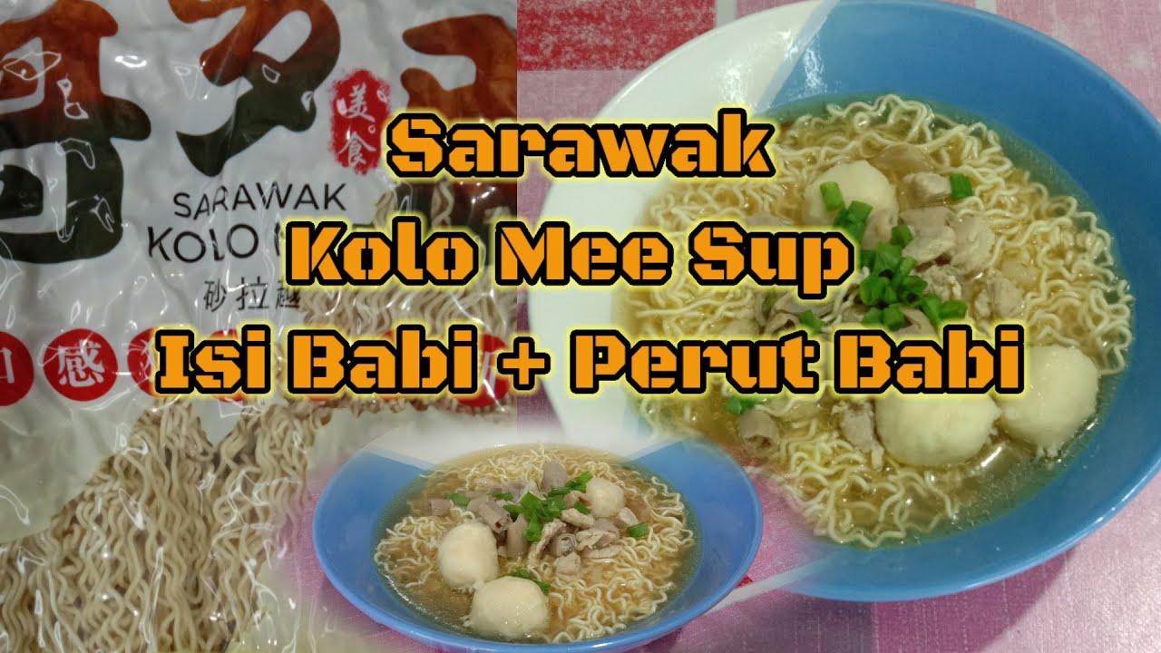 Sarawak Kolo Mee Sup Isi Babi + Perut Babi || Borneo Resepi. - YouTube