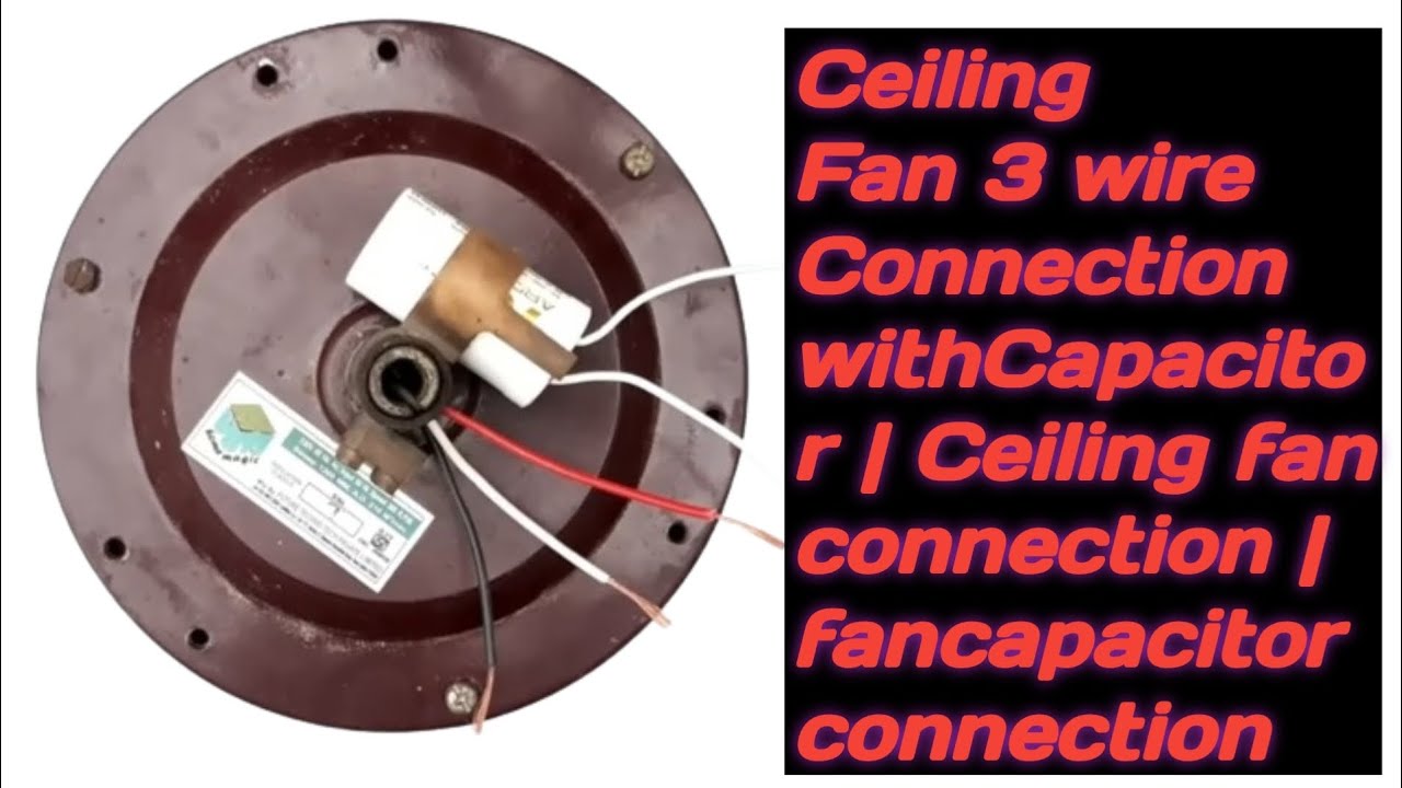 Ceiling Fan 3 wire Connection withCapacitor | Ceiling fan connection ...