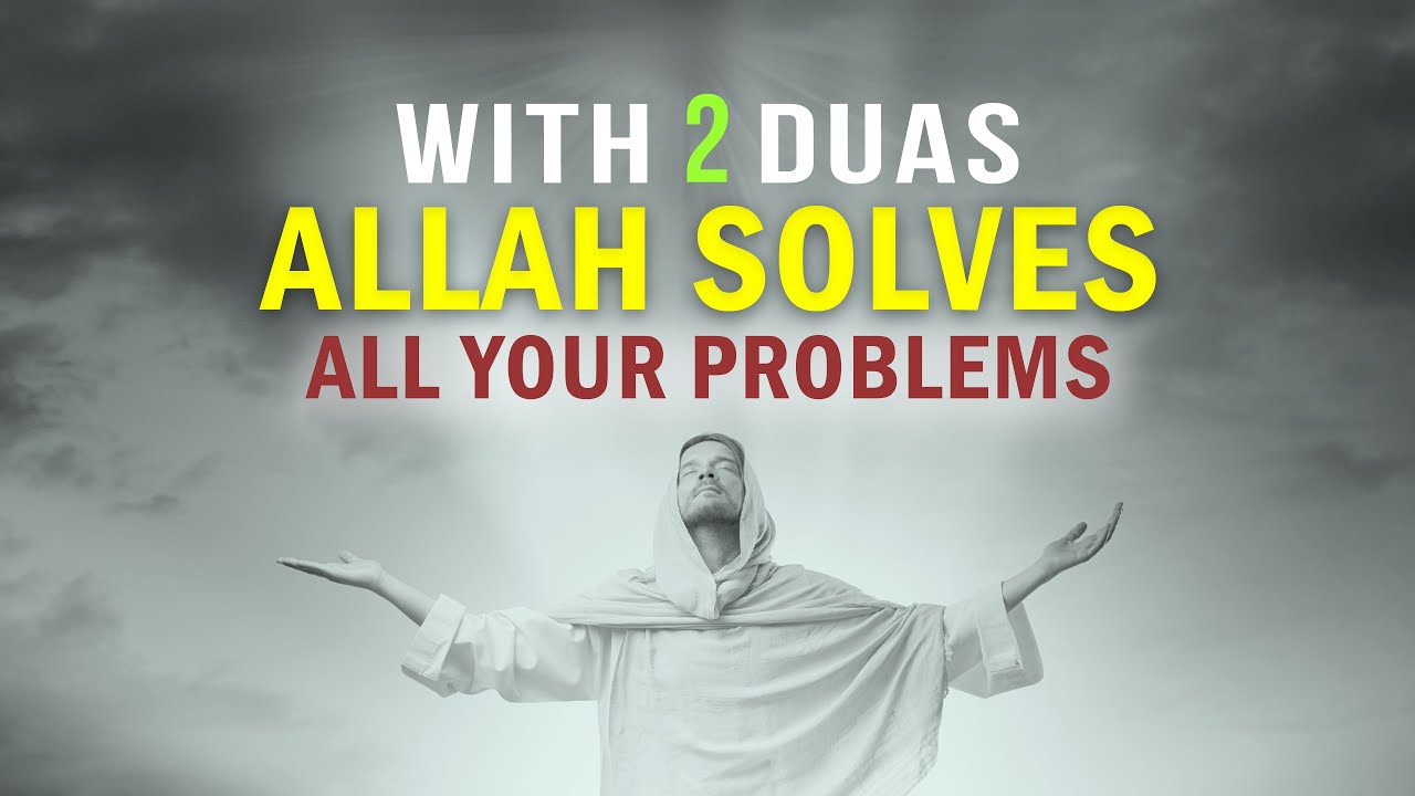 SAY THIS 2 DUAS ALLAH SOLVES ANY PROBLEM YouTube say-this-2-duas-allah-solves-any-problem-youtube