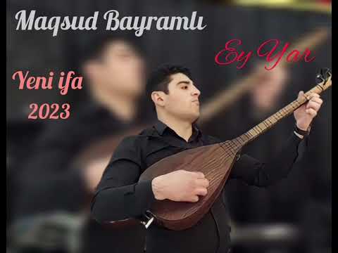 Maqsud Bayramlı - Yeni ifa 2023  🎶 Ey Yar 🎶