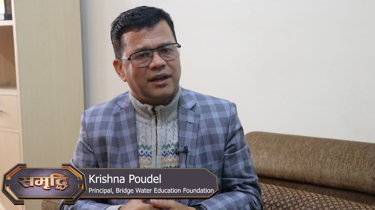 Samriddhi Talk with Krishna Poudel, Principal, Bridge Water ...