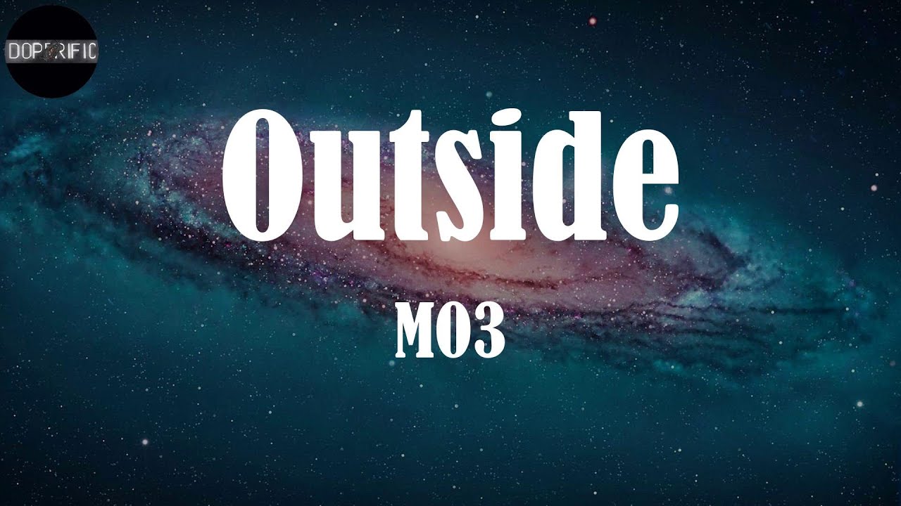 MO3 - Outside (Lyrics) - YouTube