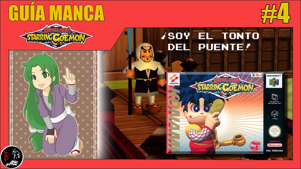 MYSTICAL NINJA "Starring GOEMON" [N64] | CAPÍTULO #4: ¡Aparece YAE y el ...