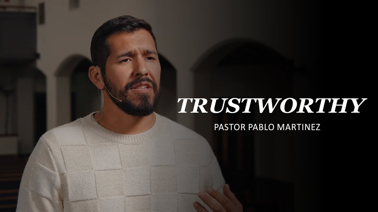 Trustworthy // Pastor Pablo Martinez // CFF Church - YouTube