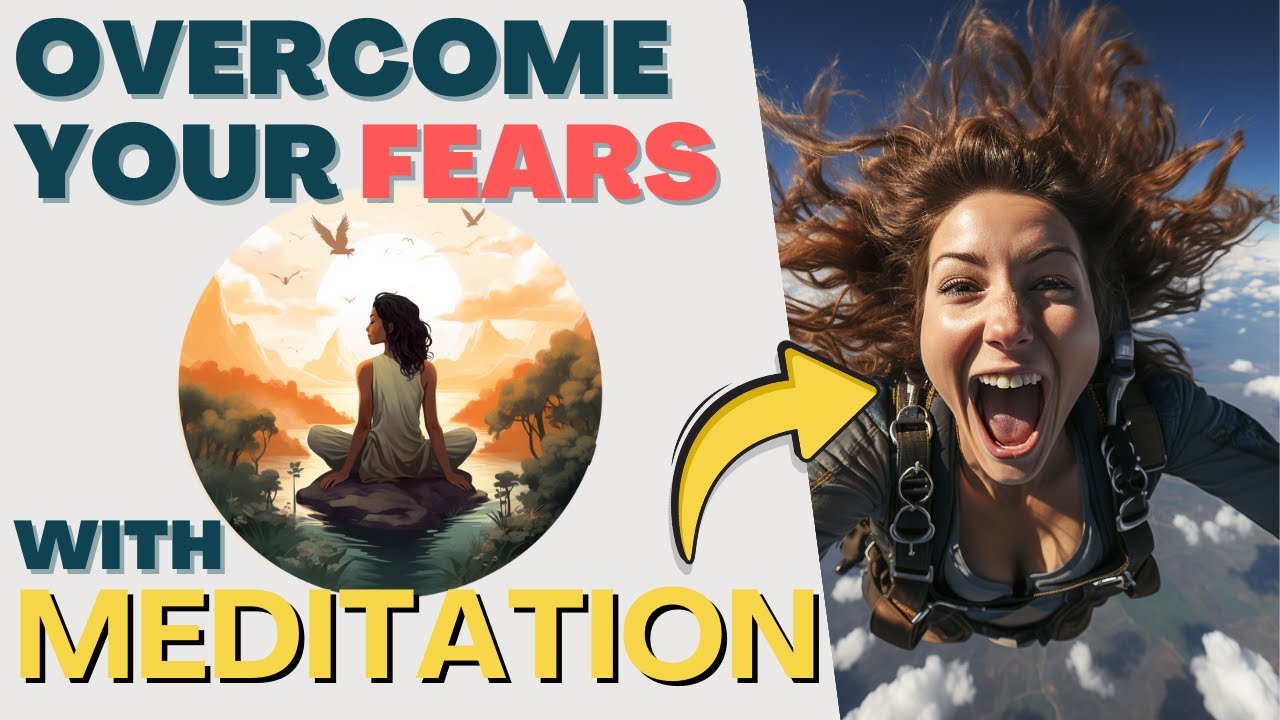 Overcome your FEARS with Meditation - YouTube