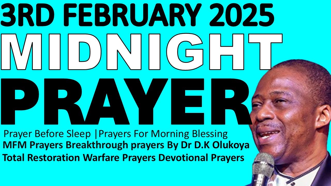 FEBRUARY 3, 2025 MFM MIDNIGHT PRAYERS DR OLUKOYA FIRE PRAYERS TO ...