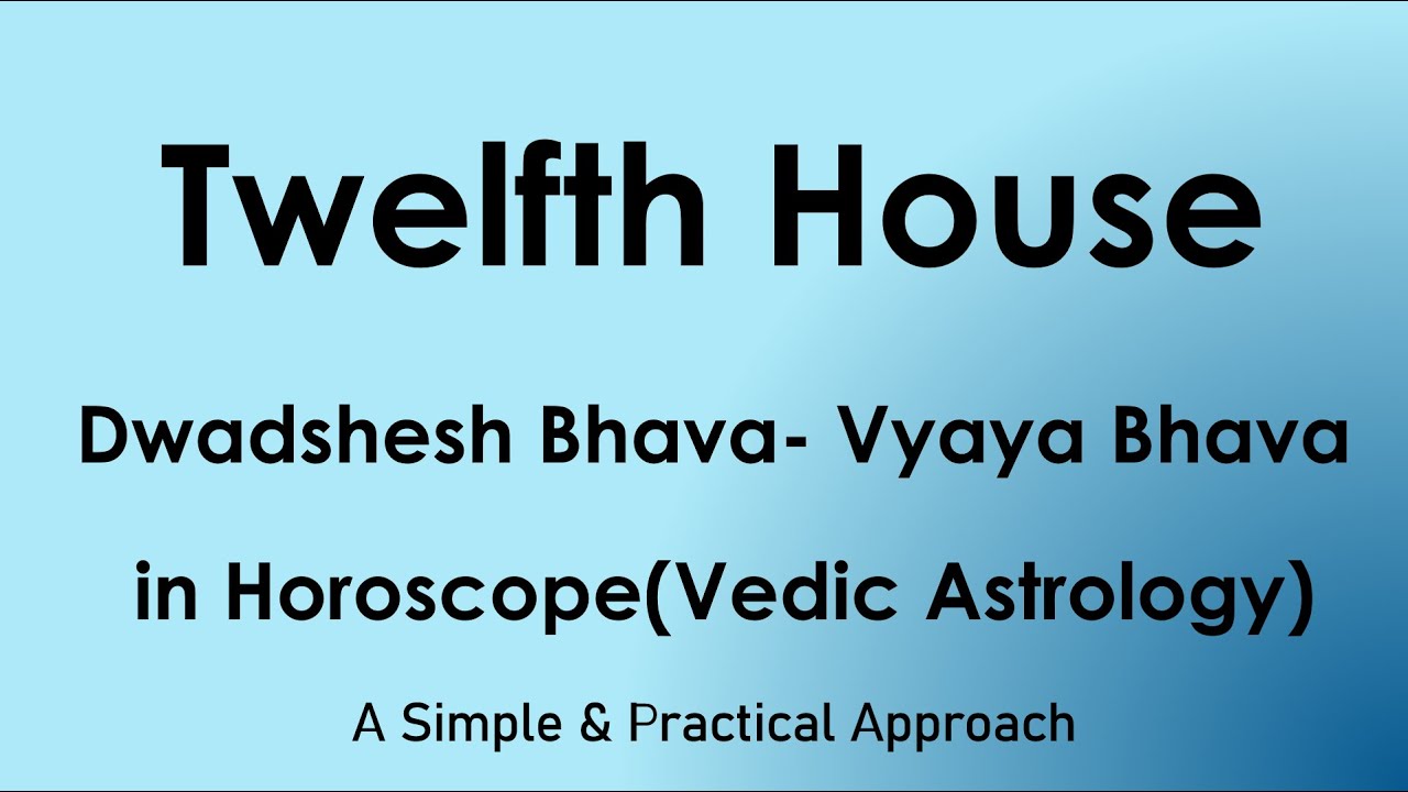 Twelfth House in Astrology, Twelfth House in Birth Chart, Vedic ...