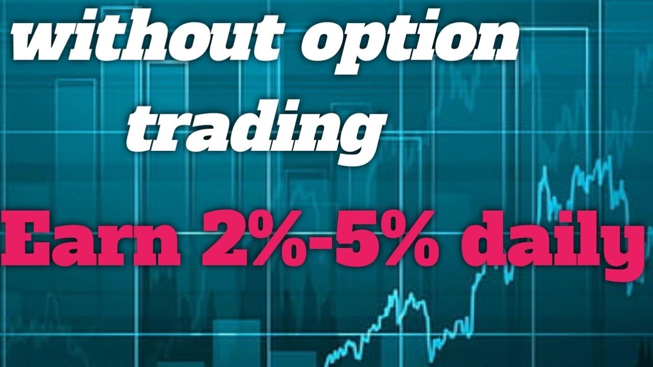 Without option trading earn 2% - 5% daily - YouTube