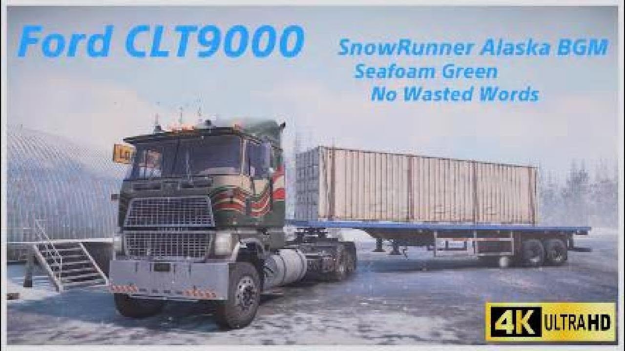 SnowRunner:Alaska Ford CLT9000 ♪No Wasted Words | Saefoam Green - YouTube