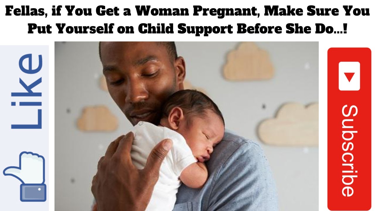 Fellas If You Get A Woman Pregnant You Better Put Yourself On Child fellas-if-you-get-a-woman-pregnant-you-better-put-yourself-on-child
