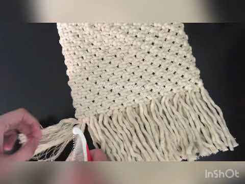 Brushing Edges - Macrame - Fringes