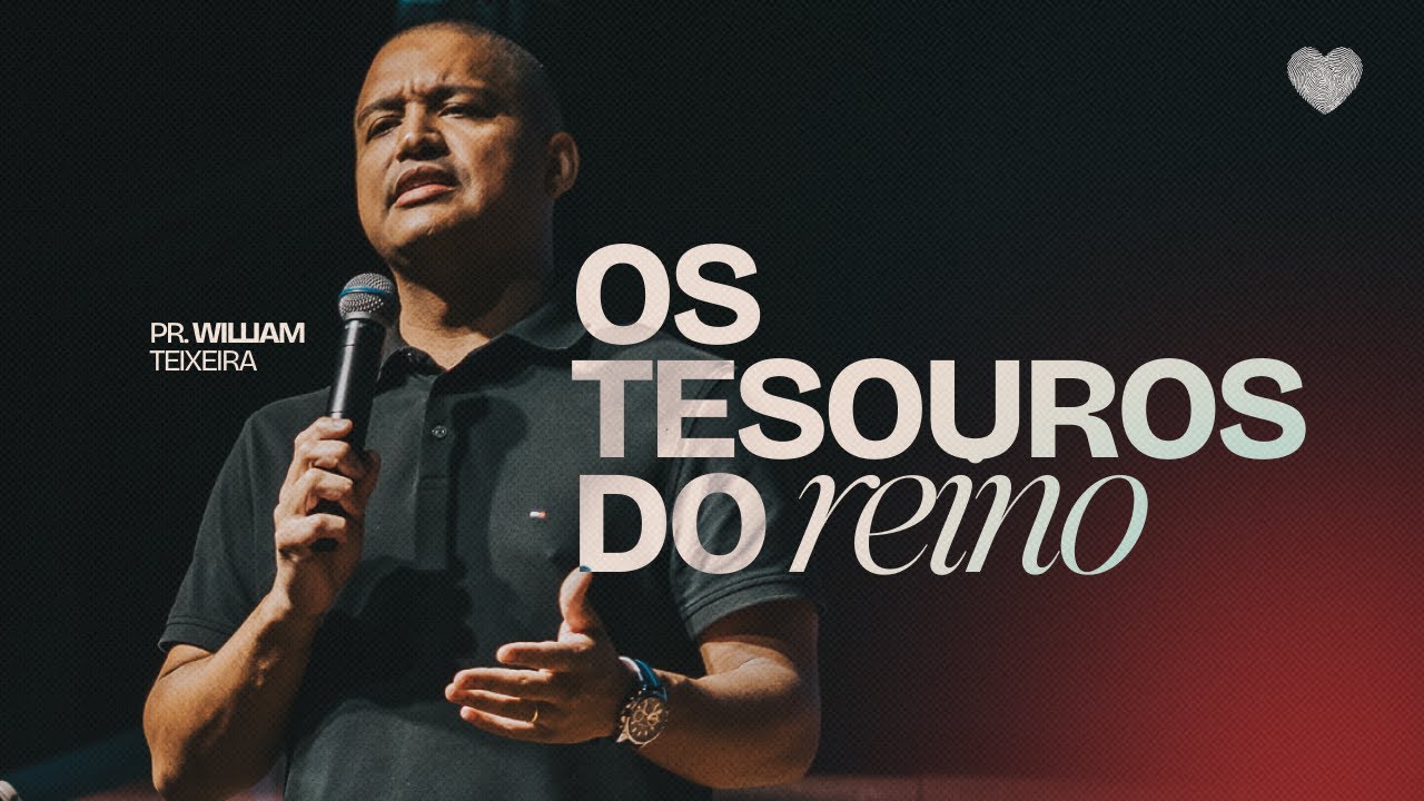 Os Tesouros do reino | Pr. William Teixeira | Abba Pai Church - YouTube