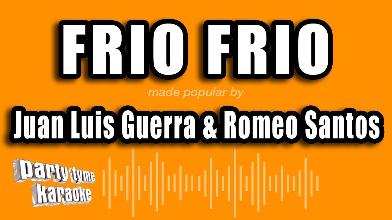 Juan Luis Guerra & Romeo Santos - Frio Frio (Versión Karaoke) - YouTube ...