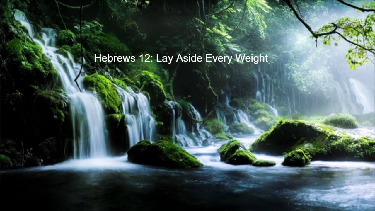 Hebrews 12 Bible Study - Lay Aside Every Weight: NKJV - YouTube