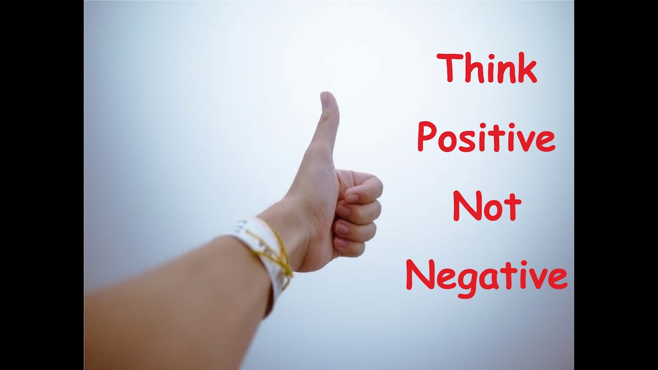 Think positive, not negative to get the succeed - YouTube