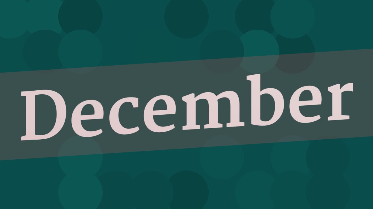 DECEMBER pronunciation • How to pronounce DECEMBER - YouTube